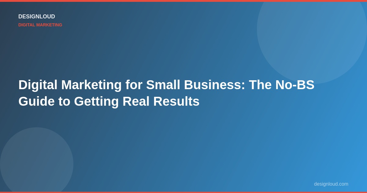Digital Marketing for Small Business: Complete 2026 Guide | DesignLoud
